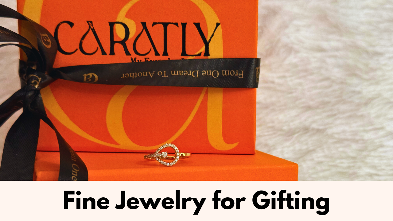Fine Jewelry for Gifting: What Pieces Hold the Most Value? – Caratly